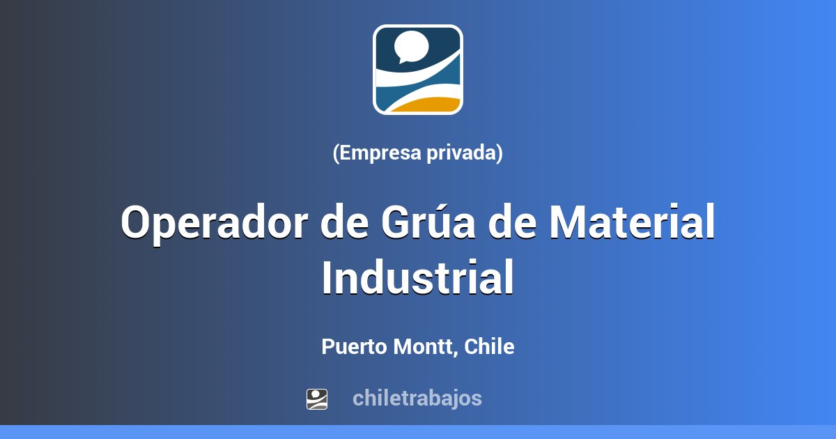 Operador de Grúa de Material Industrial - Puerto Montt | Chiletrabajos