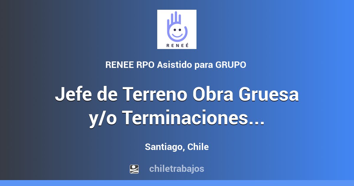Jefe de Terreno Obra Gruesa y/o Terminaciones - Constructora - Santiago ...