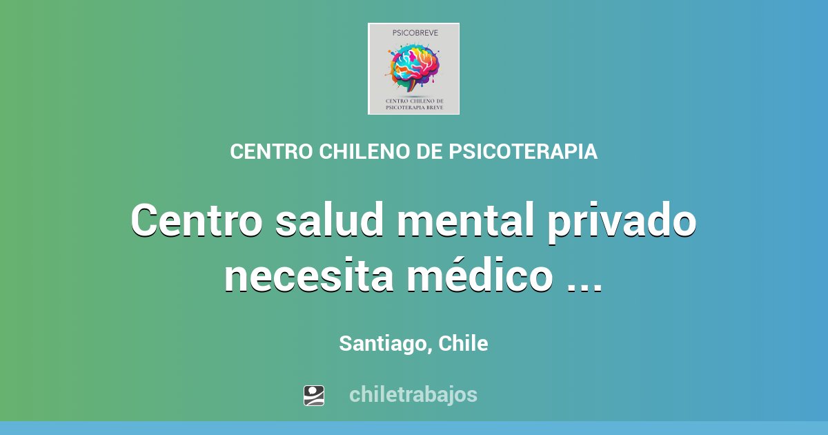 CENTRO SALUD MENTAL PRIVADO NECESITA MÉDICO SALUD MENTAL / BECADO ...